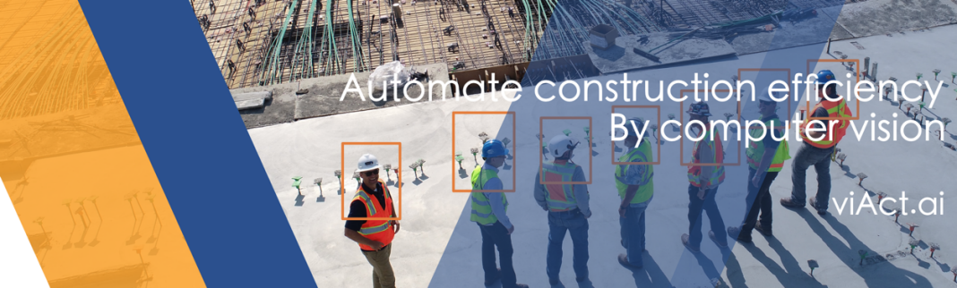 viAct.ai：成功搭建亚洲首个建筑专用AI云端平台，实现一站式自动化施工监控 - 初创公司 - 创业邦